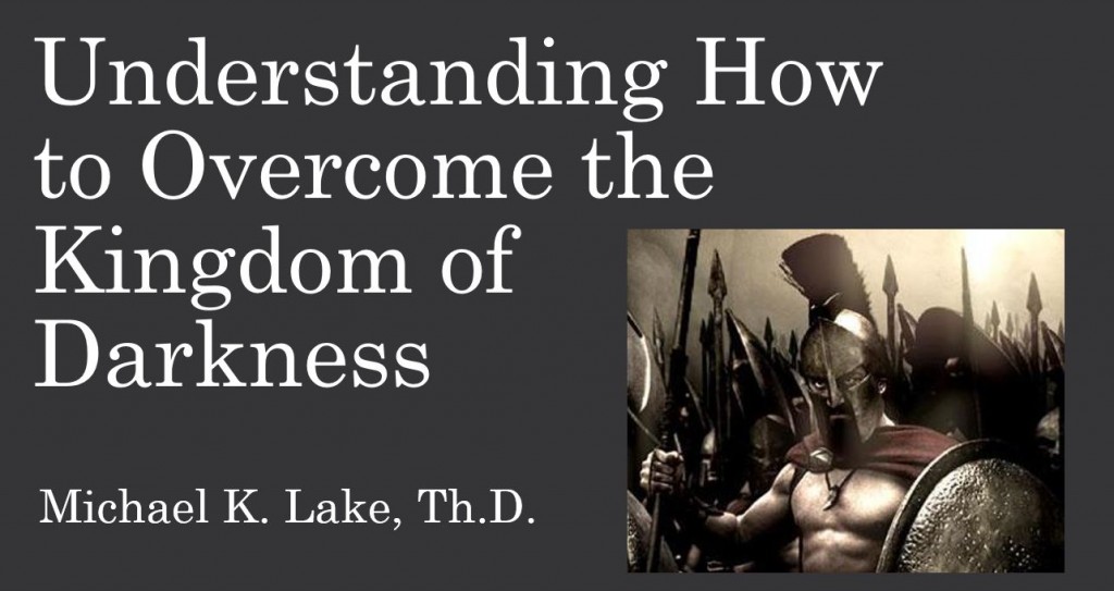 Understanding How to Overcome the Kingdom of Darkness – Kingdom ...